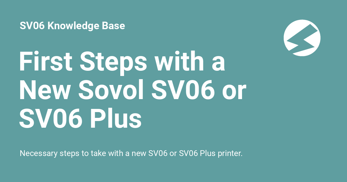 First Steps with a New Sovol SV06 or SV06 Plus - SV06 Knowledge Base